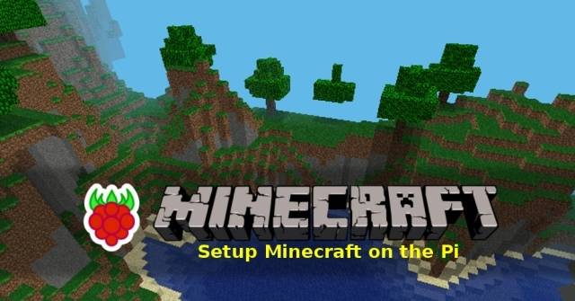 Hướng dẫn cài đặt và khởi chạy Minecraft trên Raspberry Pi - Download.vn