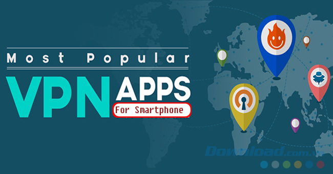 Top 5 app VPN tốt nhất cho smartphone - Download.vn