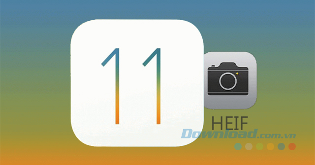 HEIF và HEVC trên iOS 11 và macOS High Sierra là gì? - Download.vn