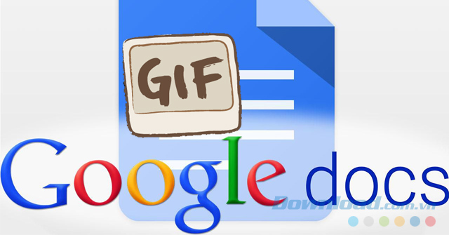 Thêm ảnh GIF vào Google Docs - Download.vn