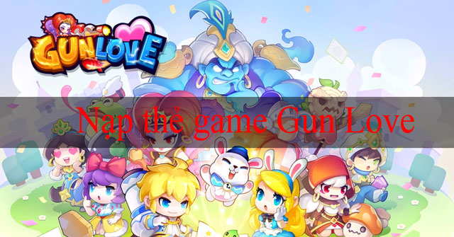 Hướng dẫn nạp thẻ game Gun Love - Download.vn