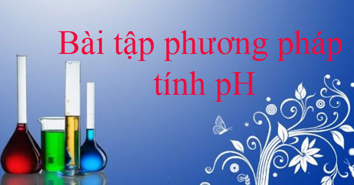 Bài tập tính pH (Có đáp án)