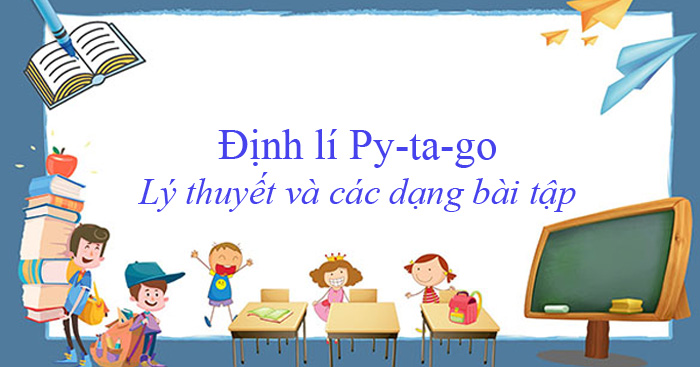 Định lý Pytago - Lý thuyết và các dạng bài tập