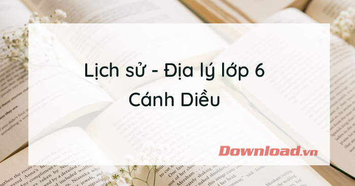 Lịch sử - Địa lí 6 CD - Download.vn