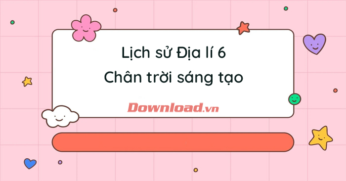 Lịch sử - Địa lí 6 CTST - Download.vn