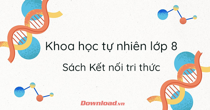 Khoa học tự nhiên 8 KNTT - Download.vn