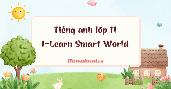 Tiếng Anh 11 i-Learn Smart World - Download.vn