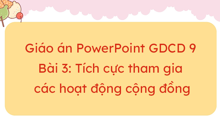 Giáo án GDCD 9 KNTT Bài 3 Word, PPT