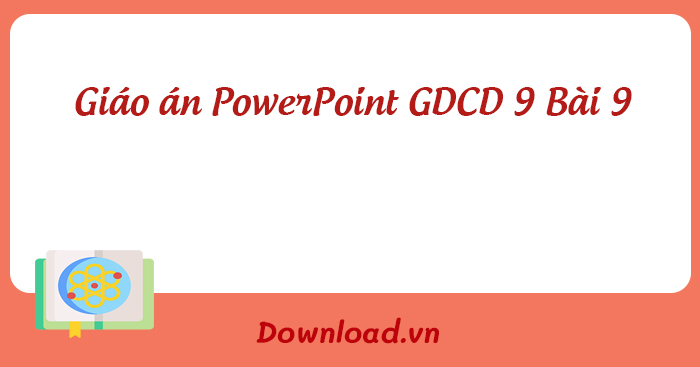 Giáo án GDCD 9 KNTT Bài 9: Vi phạm pháp luật và trách nhiệm pháp lí