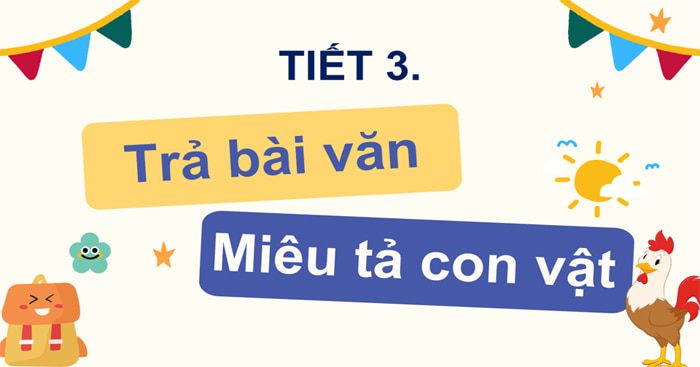 Giáo án Tiếng Việt 4 Bài 2: Trả bài văn miêu tả con vật (PPT + Word ...