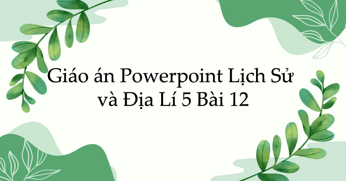 Giáo án Lịch Sử và Địa Lí 5 Bài 12: Khởi nghĩa Lam Sơn và Triều Hậu Lê ...