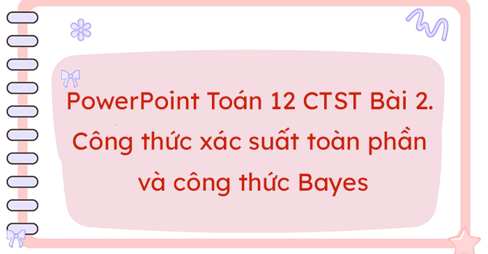Giáo án Toán 12 CTST Bài 2 Chương 6 Word, PPT, Trắc nghiệm